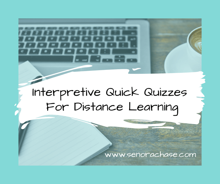Interpretive Quick Quizzes for distance learning – Señora Chase