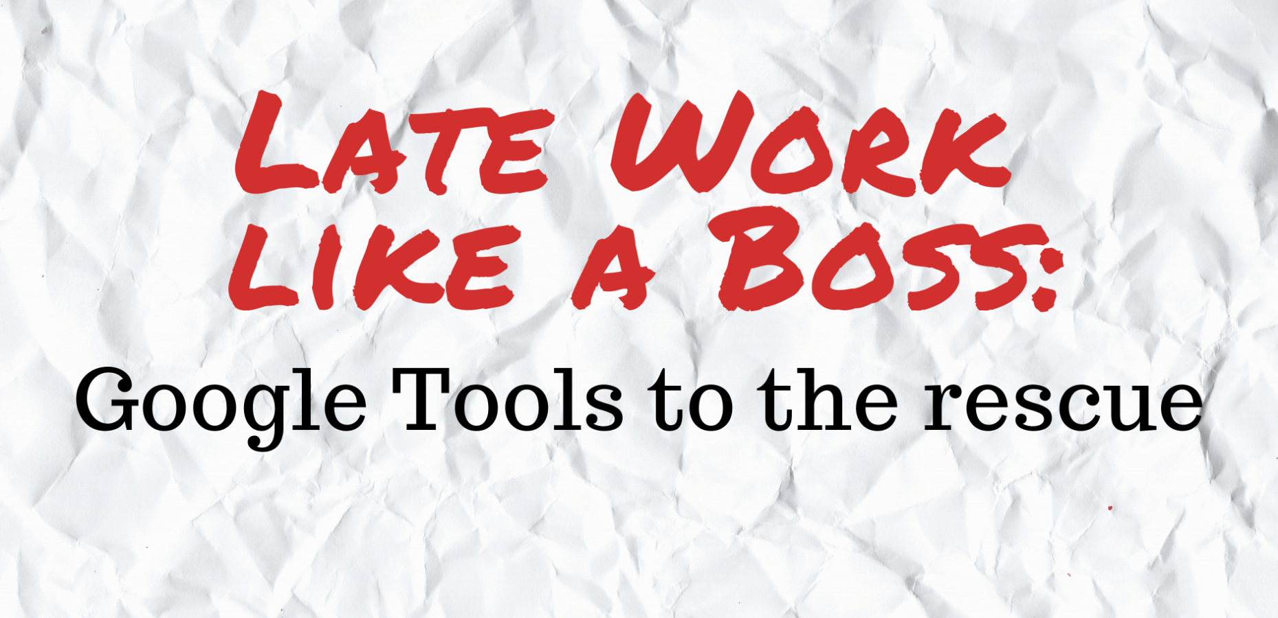 Late work like a boss: Google Tools to the rescue! – Señora Chase