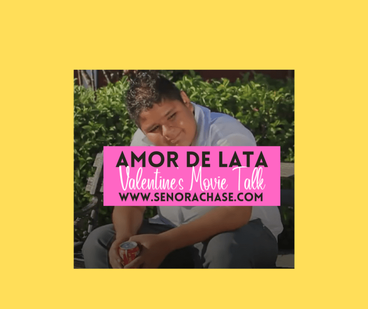 Amor de Lata: Valentine’s Day Movie Talk & Resources – Señora Chase